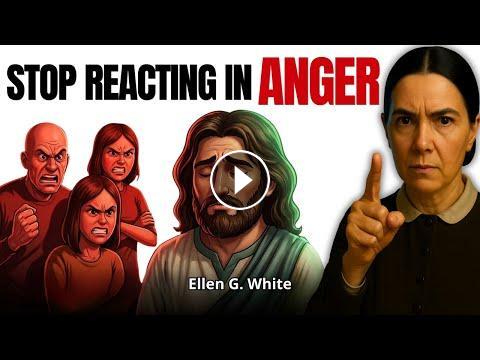 How to Stop Reacting in Anger — Ellen White’s Counsel on Self-Control
